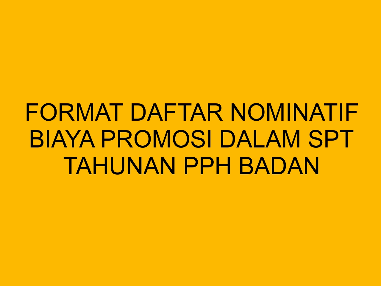 Format Daftar Nominatif Biaya Promosi dalam SPT Tahunan PPh Badan ...
